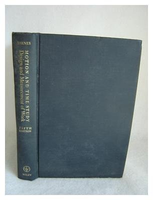 Motion and Time Study ; Design and Measurement of Work ; Fifth Edition ...