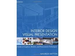 Interior Design Visual Presentation: A Guide to Graphics, Models and ...