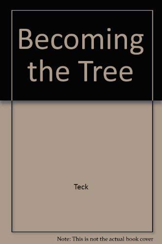 Becoming the Tree: Teck: 9781897648919: Amazon.com: Books