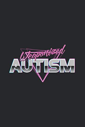 Amazon.com: Weaponized Autism: Notebook & Journal - Funny Autistic Journal, Blank & Lined ...