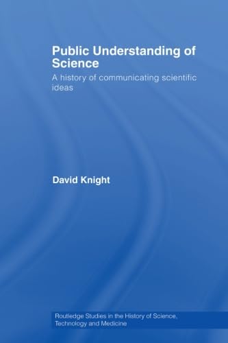 Public Understanding of Science: A History of Communicating Scientific ...