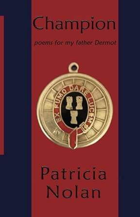 Champion: Poems for my father Dermot: Nolan, Ms Patricia: 9781910304204 ...