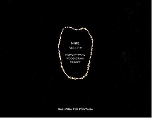 Mike Kelley: Memory Ware, Wood Grain, Carpet: Fontana, Emi, Kelley ...