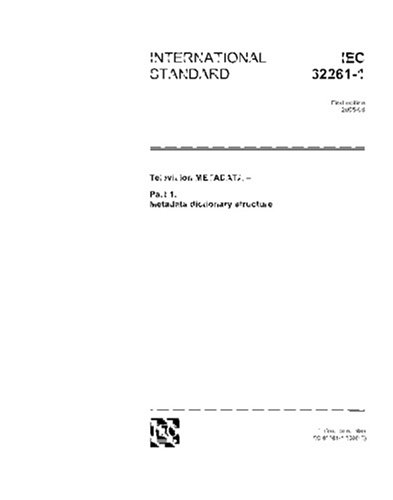 IEC 62261-1 Ed. 1.0 en:2005, Television METADATA - Part 1: Metadata ...