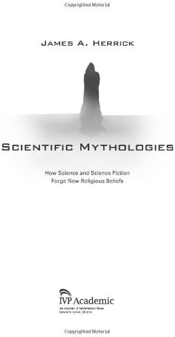 Scientific Mythologies: How Science and Science Fiction Forge New ...