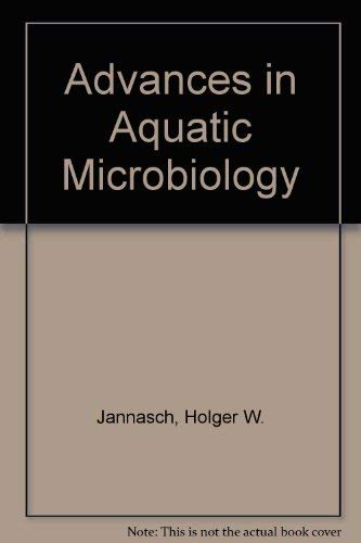 Advances in Aquatic Microbiology: Jannasch, Holger W., Williams, Peter ...