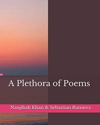 A Plethora of Poems: Khan, Nanjibah, Ramirez, Sebastian: 9798623534057 ...