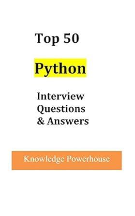 Top 50 Python Interview Questions and Answers: Powerhouse, Knowledge ...