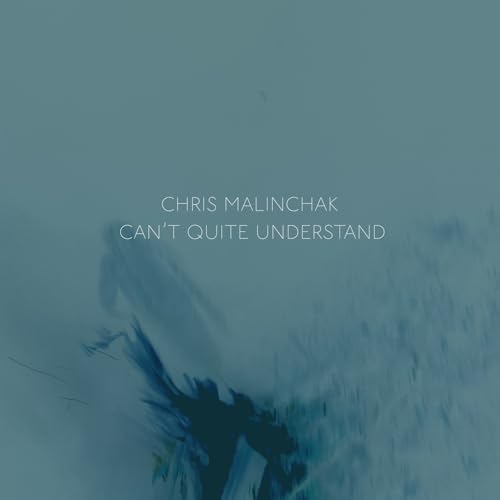 Can't Quite Understand by Chris Malinchak on Amazon Music - Amazon.com
