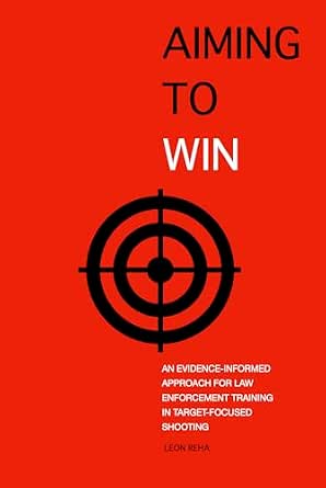 Aiming to Win: An Evidence-Informed Approach for Law Enforcement ...