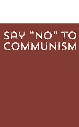 Say No To Communism: Journal and Composition Notebook for Libertarians ...