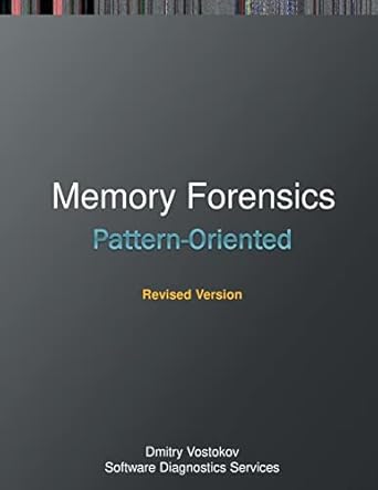 Pattern-Oriented Memory Forensics: A Pattern Language Approach, Revised Edition (Windows ...