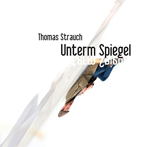 Unterm Spiegel von Thomas Strauch bei Amazon Music - Amazon.de