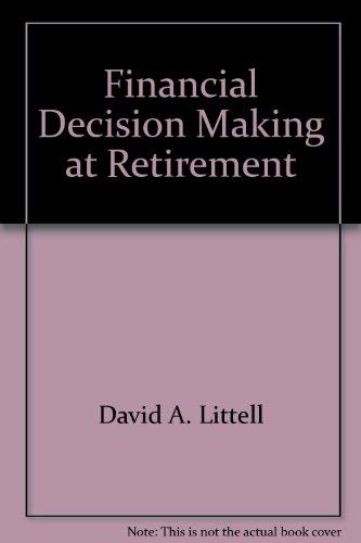 Financial Decision Making at Retirement: Littell, David A, Littell ...