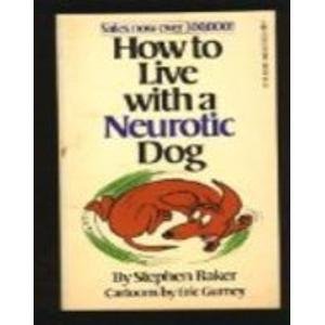 How to Live with a Neurotic Dog: Stephen Baker: 9780671451929: Amazon ...