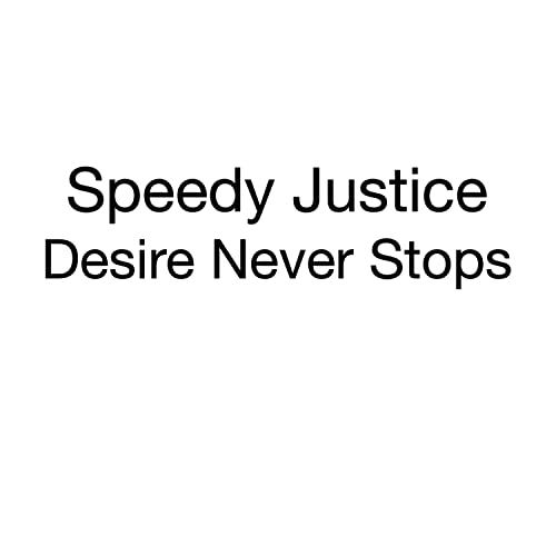 Amazon.com: Desire Never Stops [Explicit] : Speedy Justice: Digital Music