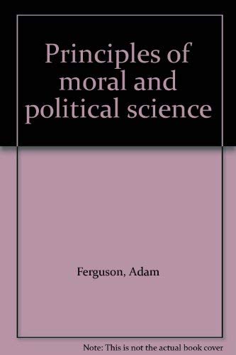 Principles of moral and political science: Adam Ferguson: 9783487058689 ...