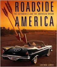 Roadside America: The Automobile and the American Dream: LEWIS, Lucinda ...