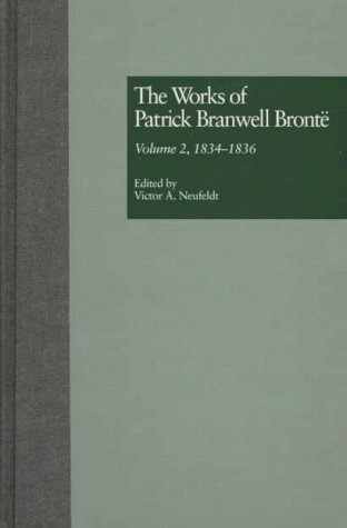 Amazon.com: The Works of Patrick Branwell Bronte, Vol. 2: 1834-1836: ...