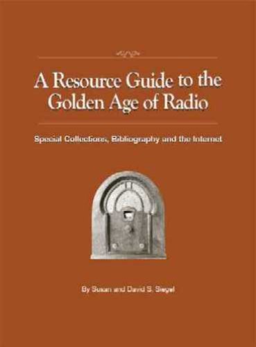 Buy A Resource Guide to the Golden Age of Radio: Special Collections ...