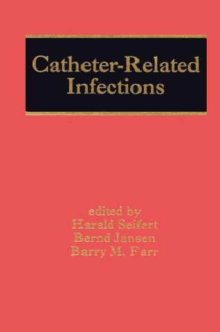 Catheter-Related Infections (Infectious Disease and Therapy): Seifert ...