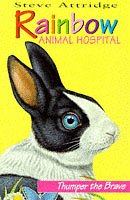 Rainbow Animal Hospital: Thumper the Brave by Steve Attridge