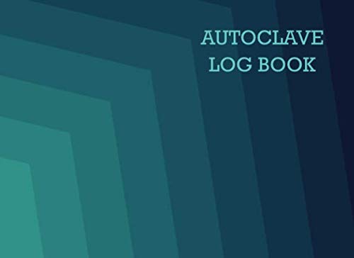 Autoclave log book: Sterilization operator notebook: Handy sterilizing ...