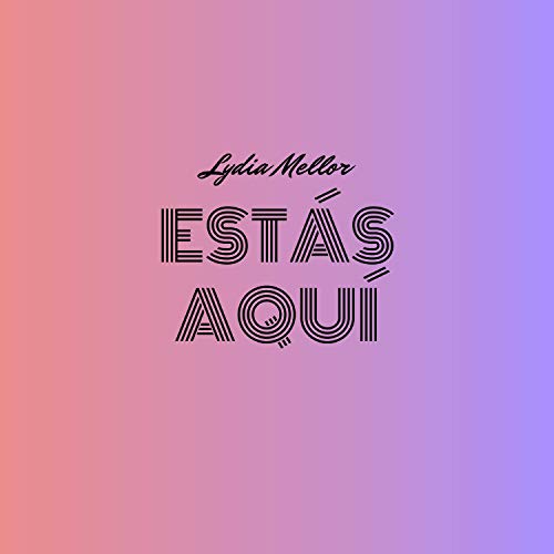 Play Estás Aquí by Lydia Mellor on Amazon Music Unlimited
