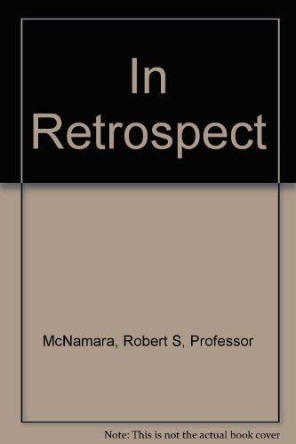 In Retrospect: McNamara, Robert S.: 9780517193341: Amazon.com: Books