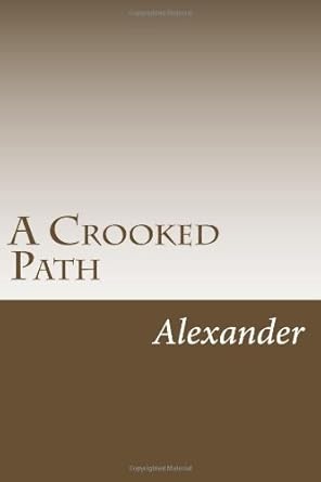 A Crooked Path: Alexander: 9781467997607: Amazon.com: Books