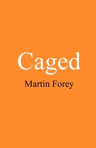 Amazon.com: Caged: 9781974631186: Forey, Martin: Books