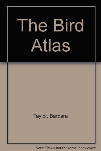 The Bird Atlas: Taylor, Barbara, Orr, Richard, Orr, Richard ...
