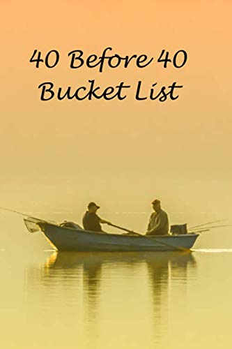 40 before 40 Bucket List: Challenge yourself to complete 40 new ...