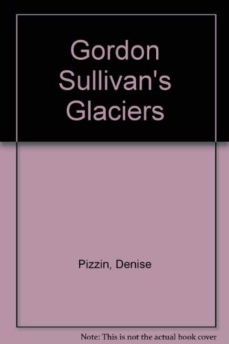 Gordon Sullivan's Glacier: Sullivan, Gordon: 9780937959633: Amazon.com ...