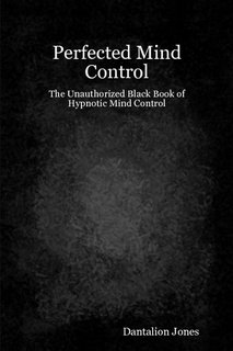 Perfected Mind Control - The Unauthorized Black Book of Hypnotic Mind ...