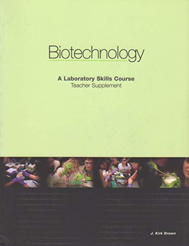 Biotechnology: A Laboratory Skills Course Teacher Supplement ...