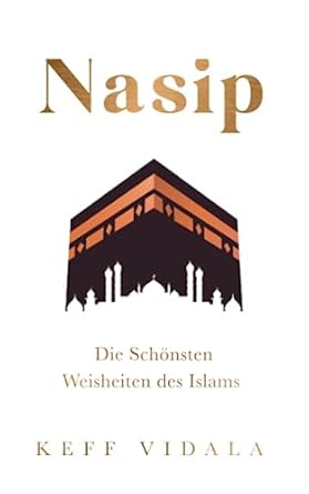Nasip: Die Schönsten Weisheiten des Islams I Für ein glückliches ...