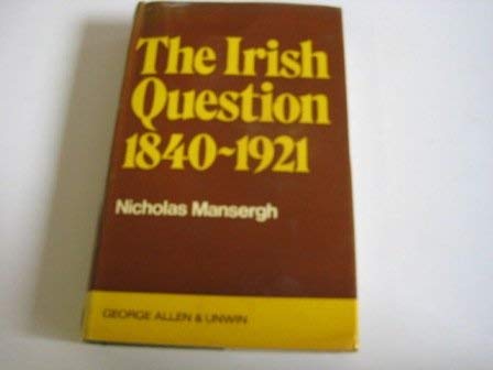 The Irish question, 1840-1921: A commentary on Anglo-Irish relations ...