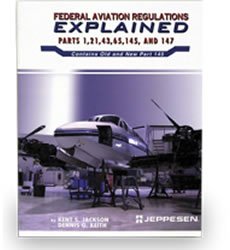 Federal Aviation Regulations Explained:Parts 1, 21, 43, 65, 145, And ...