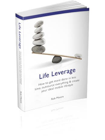 Life Leverage: How to Get More Done in Less Time, Outsource Everything ...