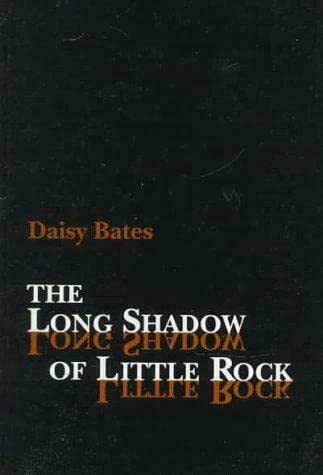 Long Shadow of Little Rock: Bates, Daisy: 9780938626749: Amazon.com: Books