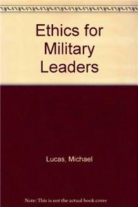 Ethics for Military Leaders: Lucas: 9780536609359: Amazon.com: Books