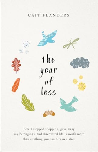 The Year of Less: How I Stopped Shopping, Gave Away My Belongings, and ...