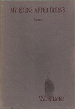 My Edens After Burns: Poems, Signed Limited 1st Edition : Kilmer, Val ...