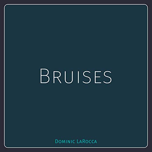Play Bruises by Dominic Larocca on Amazon Music