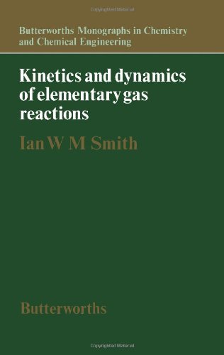 Kinetics and Dynamics of Elementary Gas Reactions: 9780408707909 ...