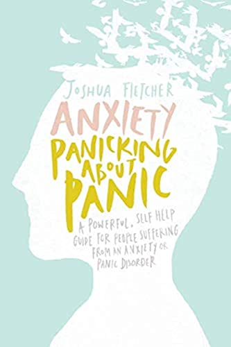 Buy Anxiety: Panicking about Panic: A powerful, self-help guide for ...