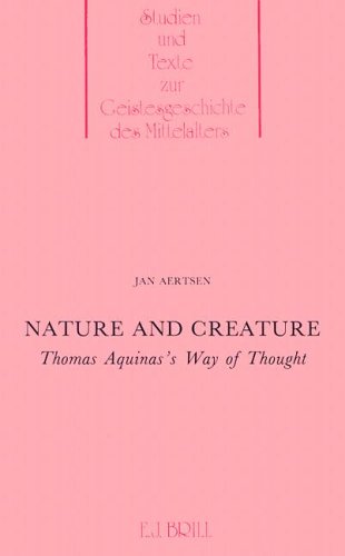 Nature and Creature: Thomas Aquinas's Way of Thought: Jan Aertsen ...