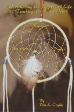 Understanding the Purpose of Life: 12 Teachings for Native Youth: Don ...