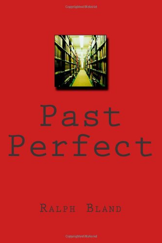 Past Perfect: Bland, Ralph: 9781490919096: Amazon.com: Books